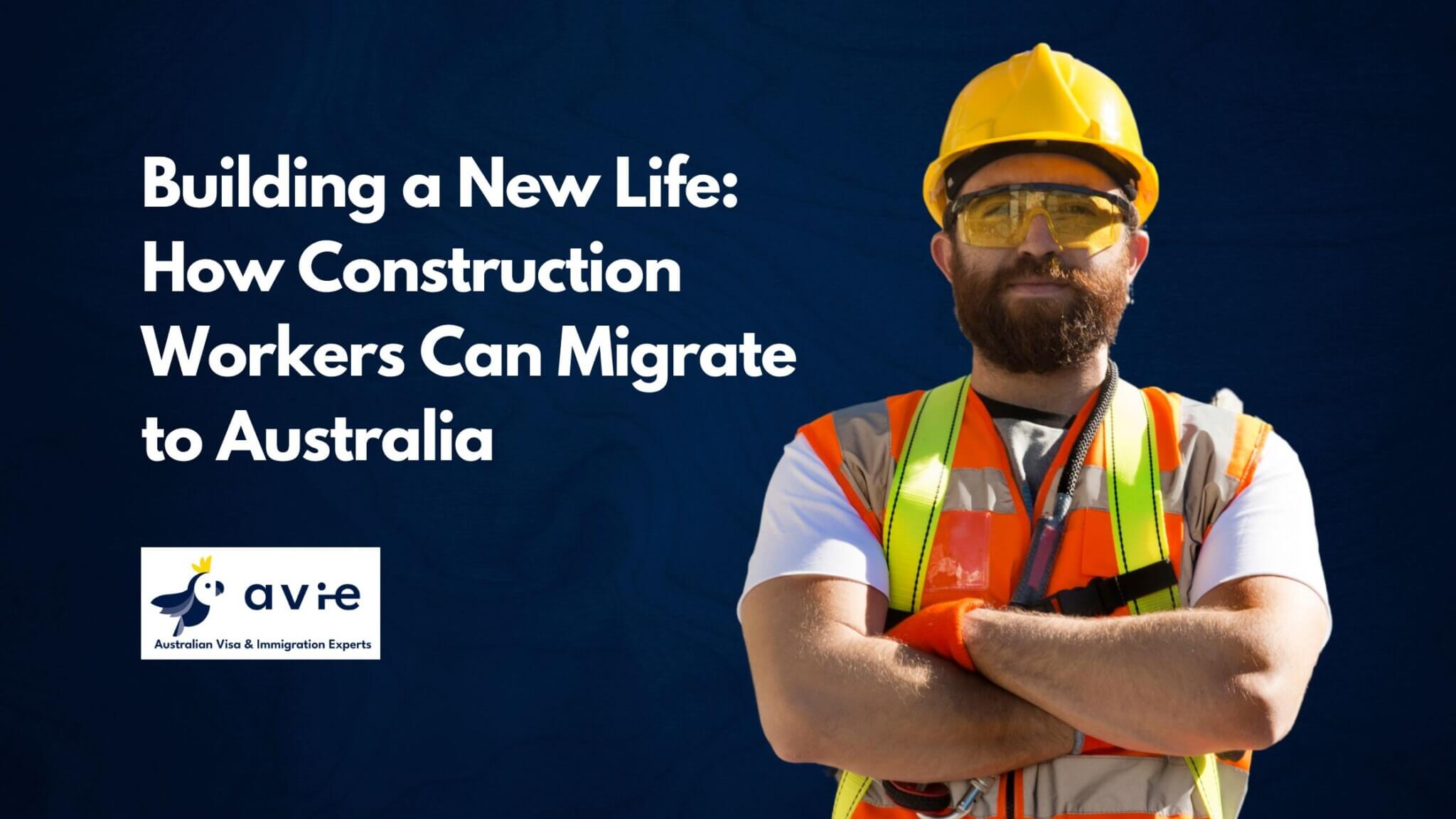 Building a New Life: How Construction Workers Can Migrate to Australia ...